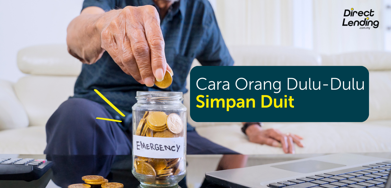5 Cara Menyimpan Duit Yang Orang Dulu-Dulu Amalkan - Direct Lending