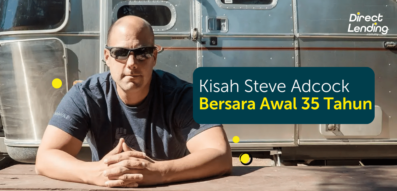 Kisah Steve Adcock Yang Bersara Awal Pada Usia 35 - Direct Lending
