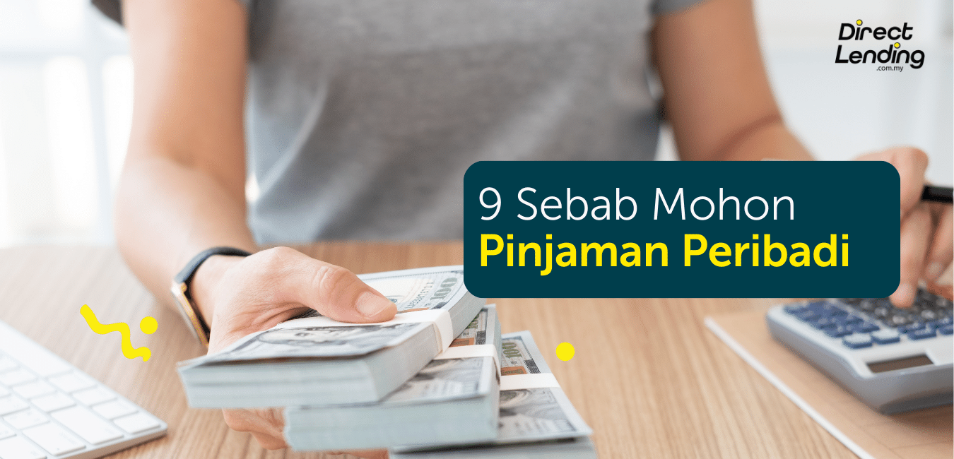 9 Sebab Orang Buat Pinjaman Peribadi